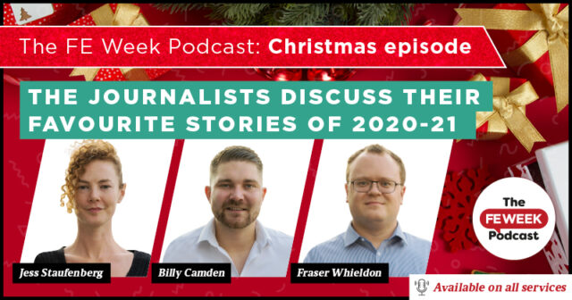 The FE Week Podcast: Christmas review of 2020-21